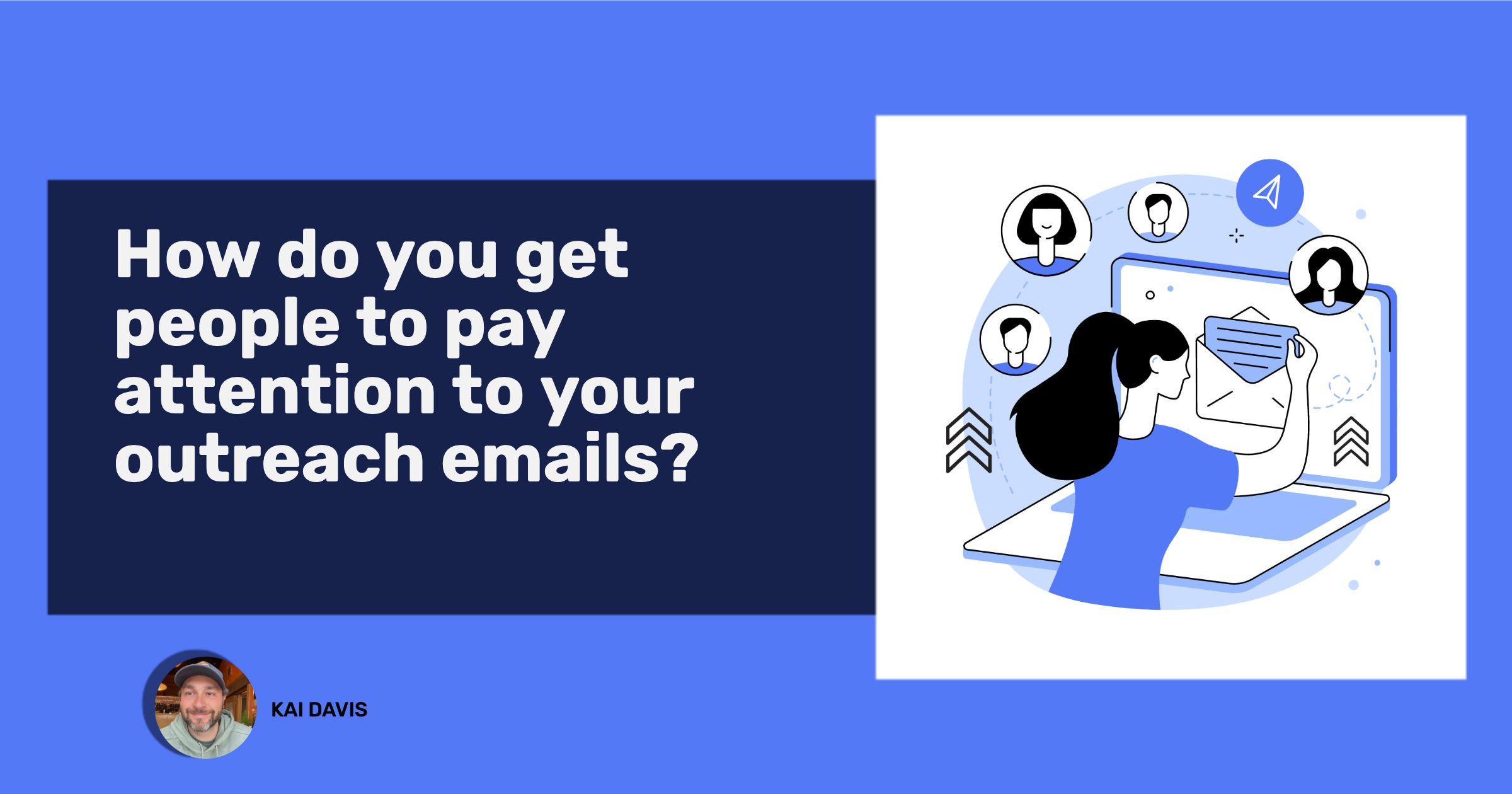 How do you get people to pay attention to your outreach emails? • kai ...