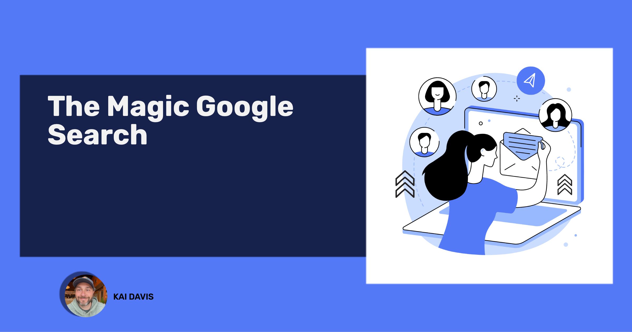 The Magic Google Search • kai davis dot com