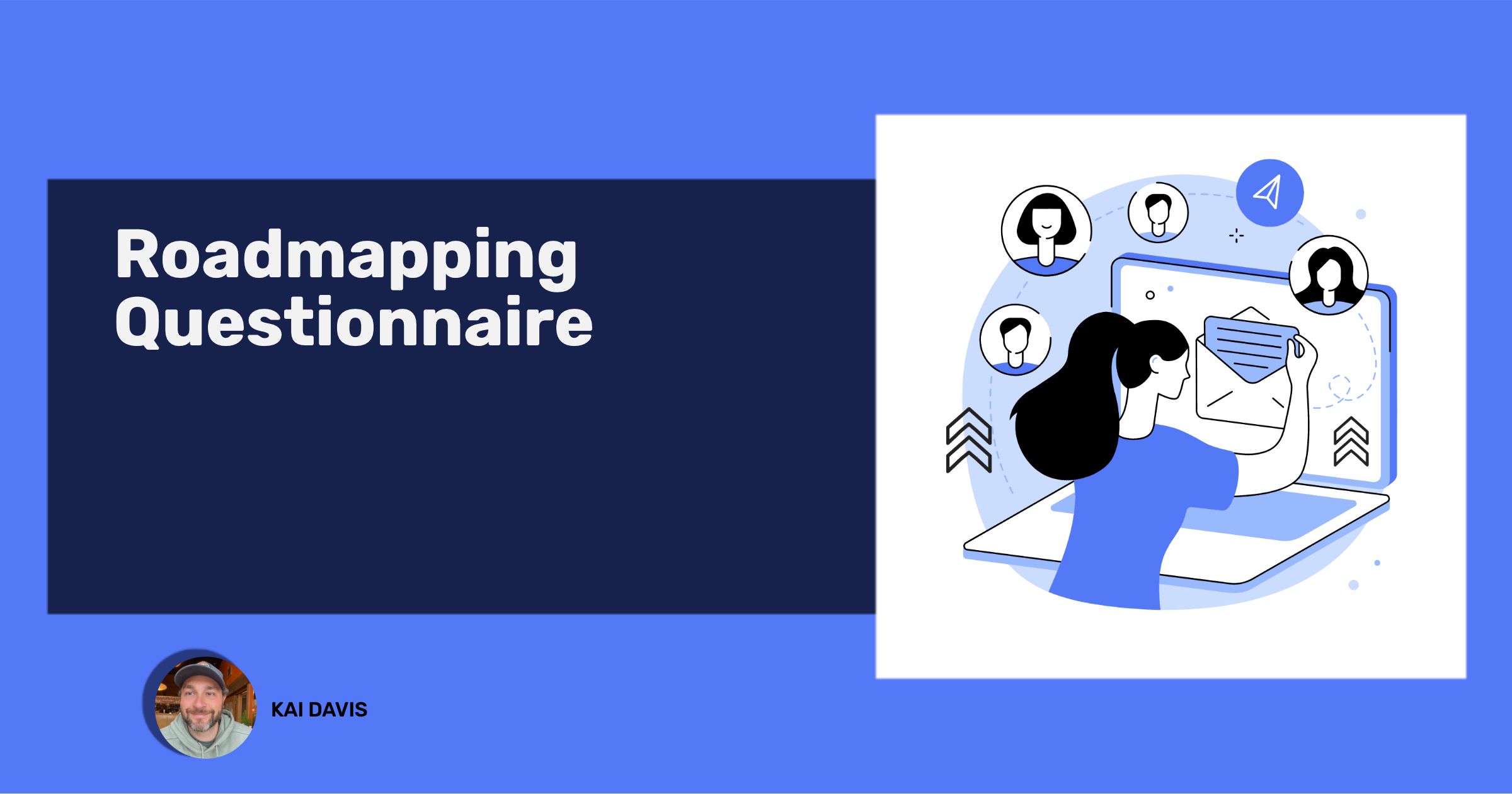 Roadmapping Questionnaire • kai davis dot com