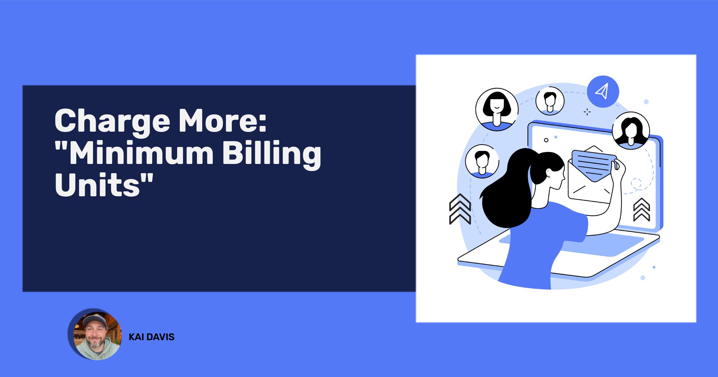 Charge More: "Minimum Billing Units" • kai davis dot com