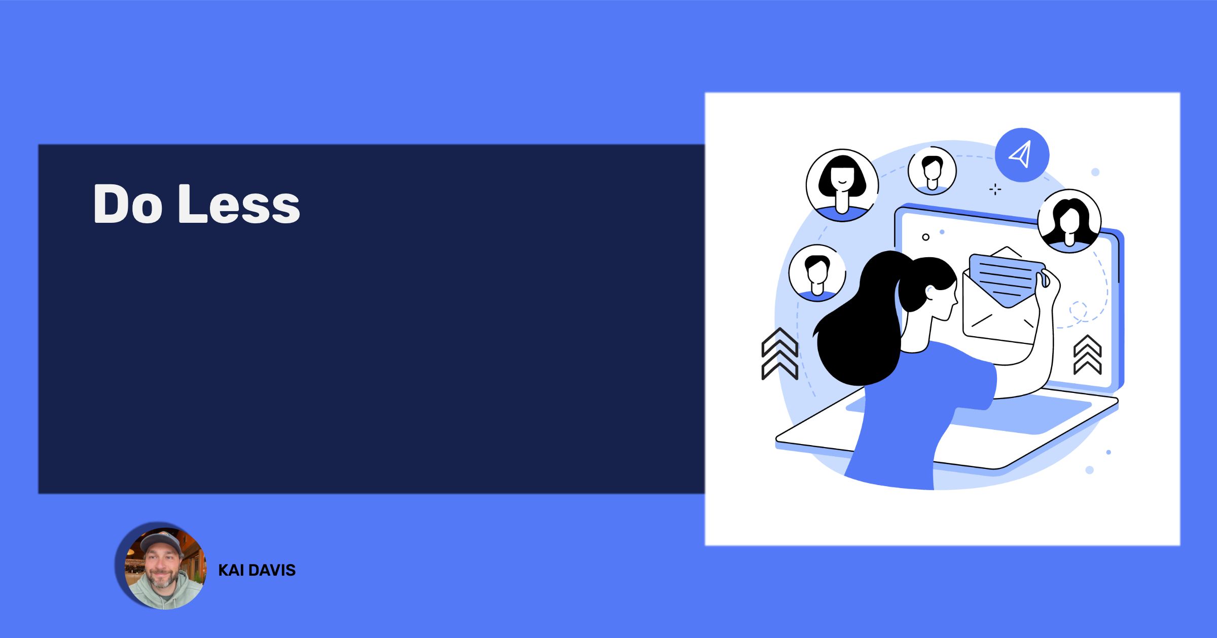 Do Less • kai davis dot com